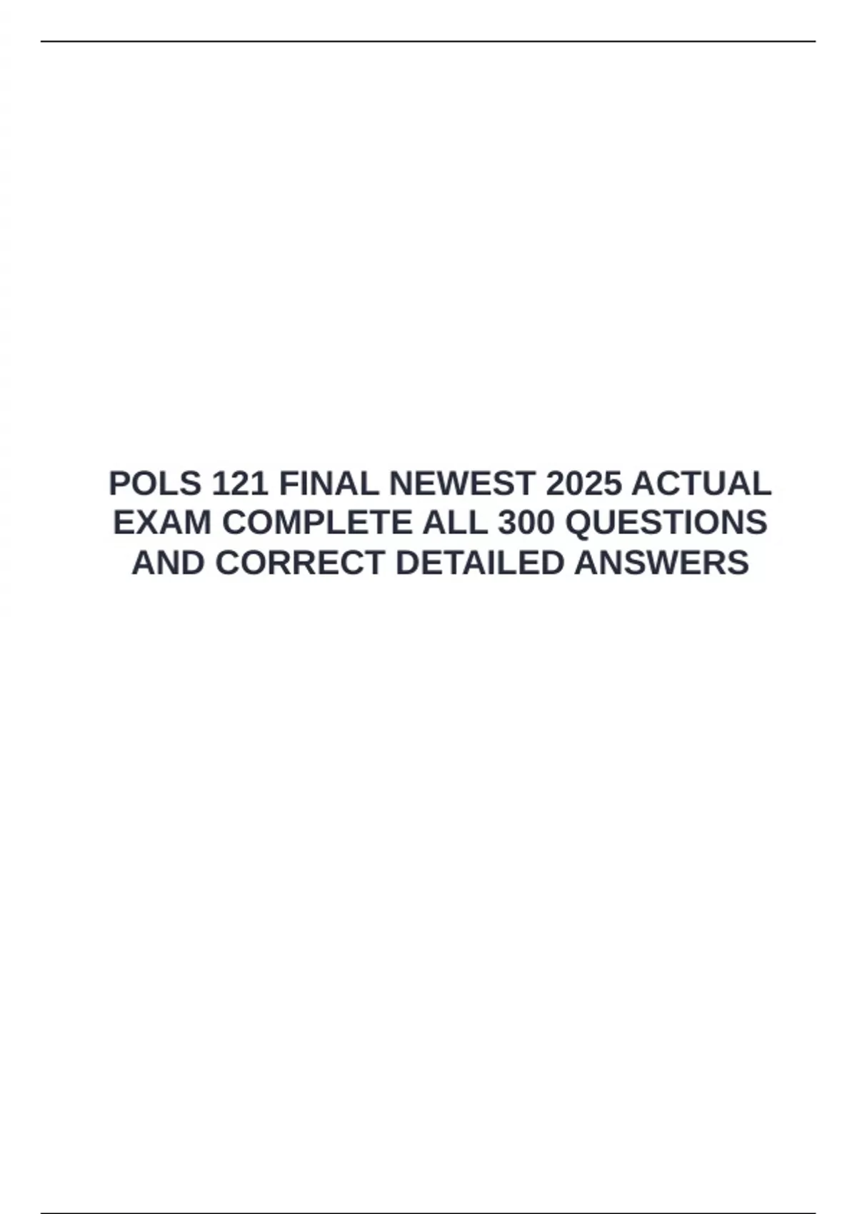POLS 121 FINAL NEWEST 2025 ACTUAL EXAM COMPLETE ALL 300 QUESTIONS AND CORRECT DETAILED ANSWERS ...