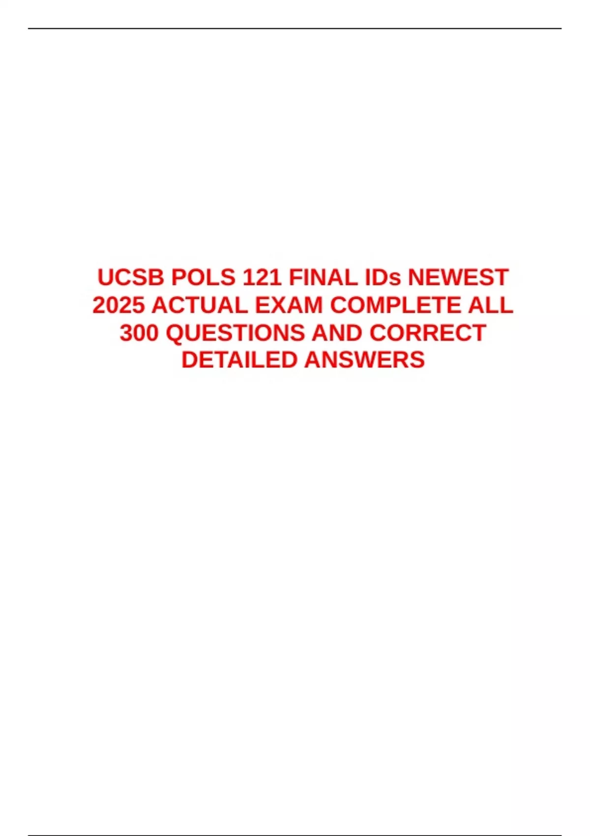 UCSB POLS 121 FINAL IDs NEWEST 2025 ACTUAL EXAM COMPLETE ALL 300 QUESTIONS AND CORRECT DETAILED ...