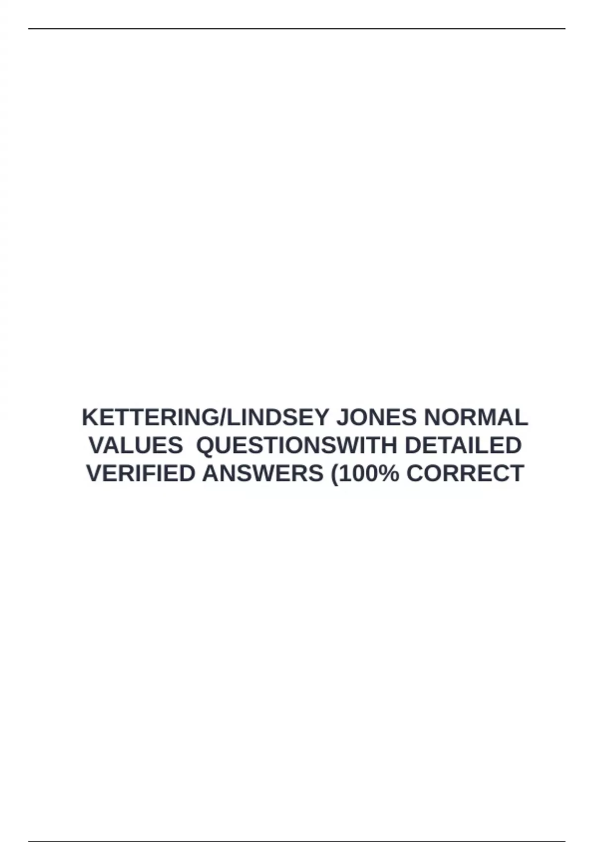 KETTERING/LINDSEY JONES NORMAL VALUES QUESTIONSWITH DETAILED VERIFIED ...