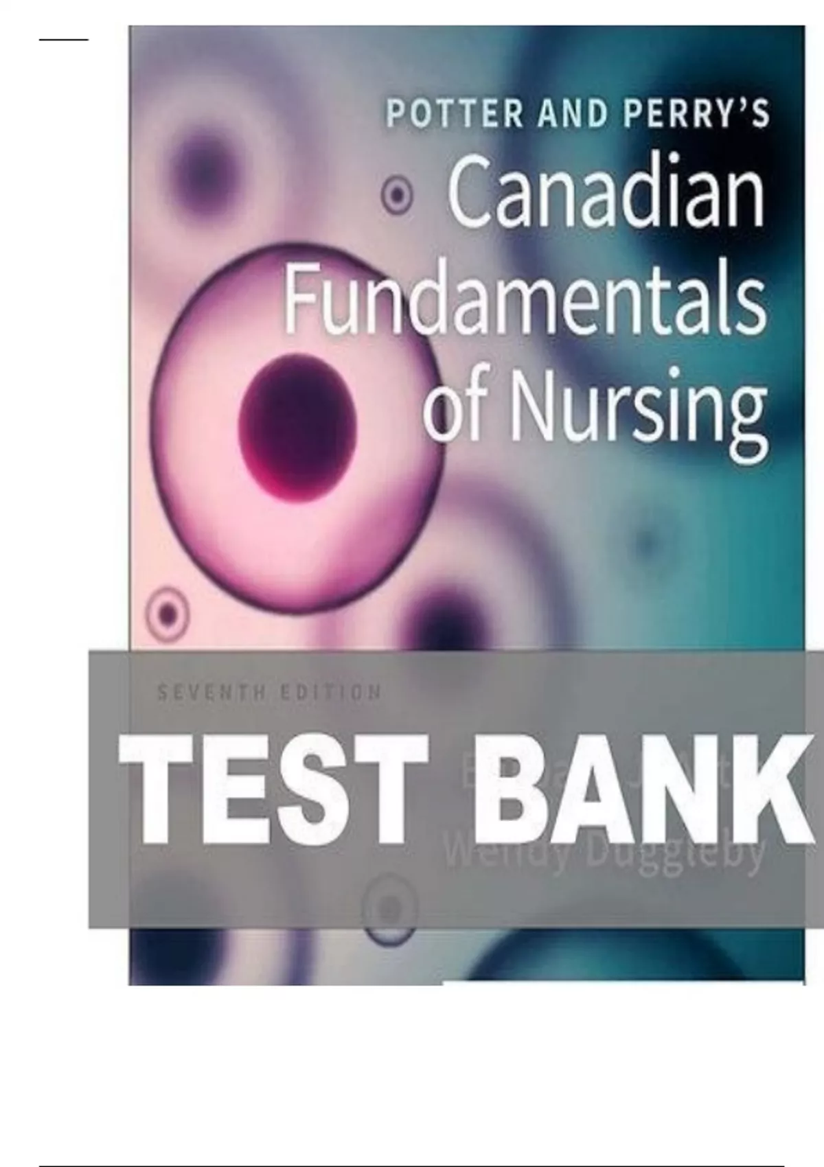 TEST BANK FOR Potter and Perry's Canadian Fundamentals of Nursing, 7th ...