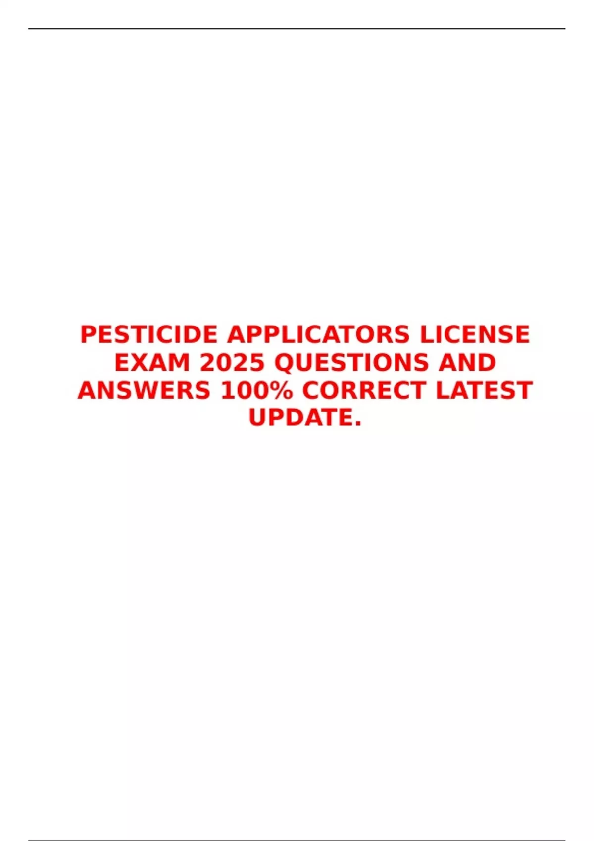 PESTICIDE APPLICATORS LICENSE EXAM 2025 QUESTIONS AND ANSWERS 100% ...