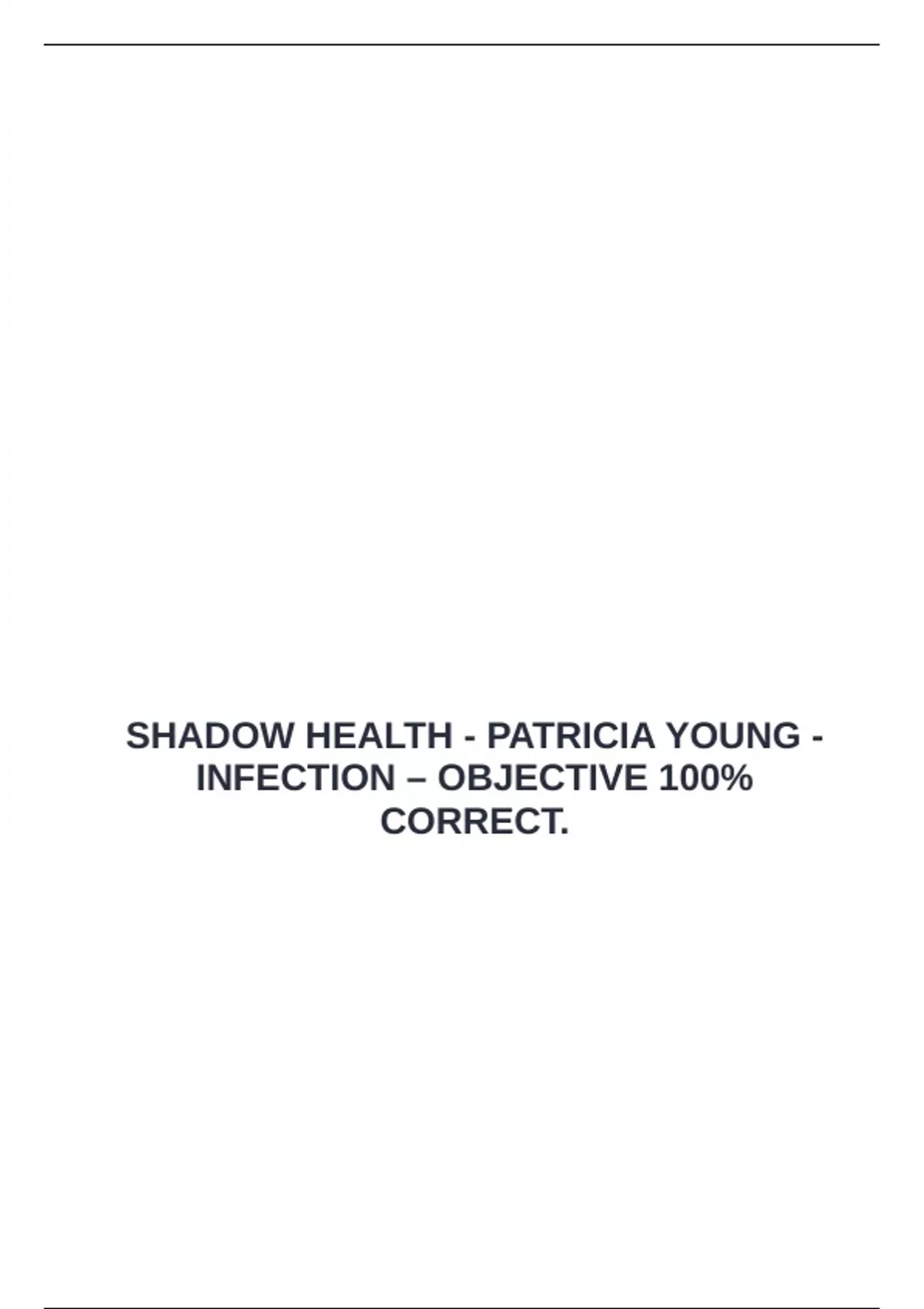 SHADOW HEALTH - PATRICIA YOUNG - INFECTION – OBJECTIVE 100% CORRECT ...