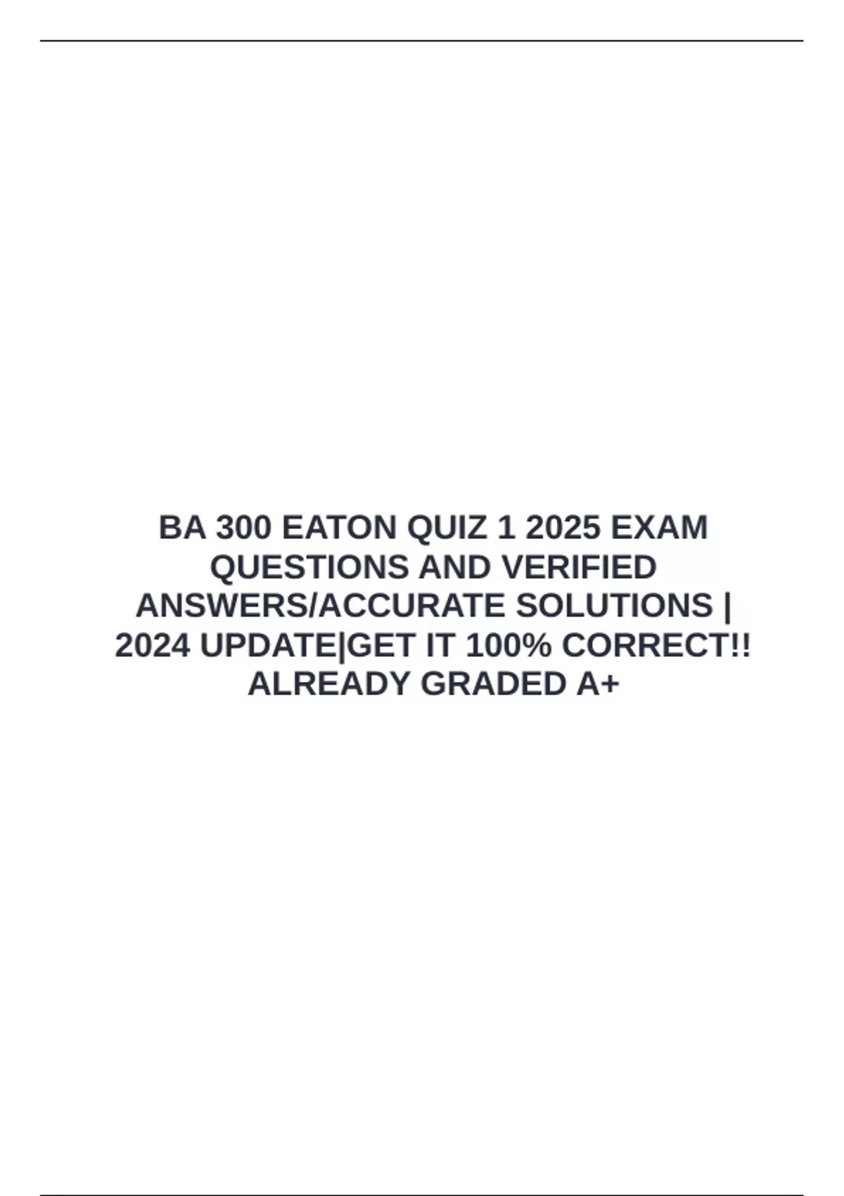 BA 300 EATON QUIZ 1 2025 EXAM QUESTIONS AND VERIFIED ANSWERS/ACCURATE ...
