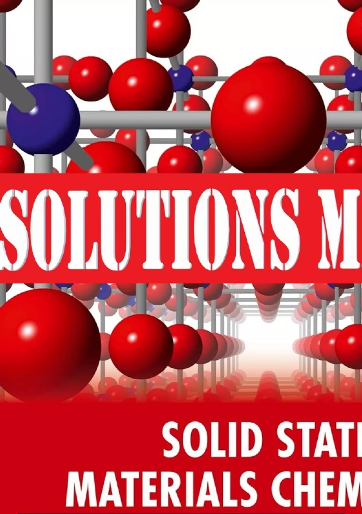 SOLUTIONS MANUAL for Solid State Materials Chemistry New Edition by Patrick M. Woodward, Pavel ...
