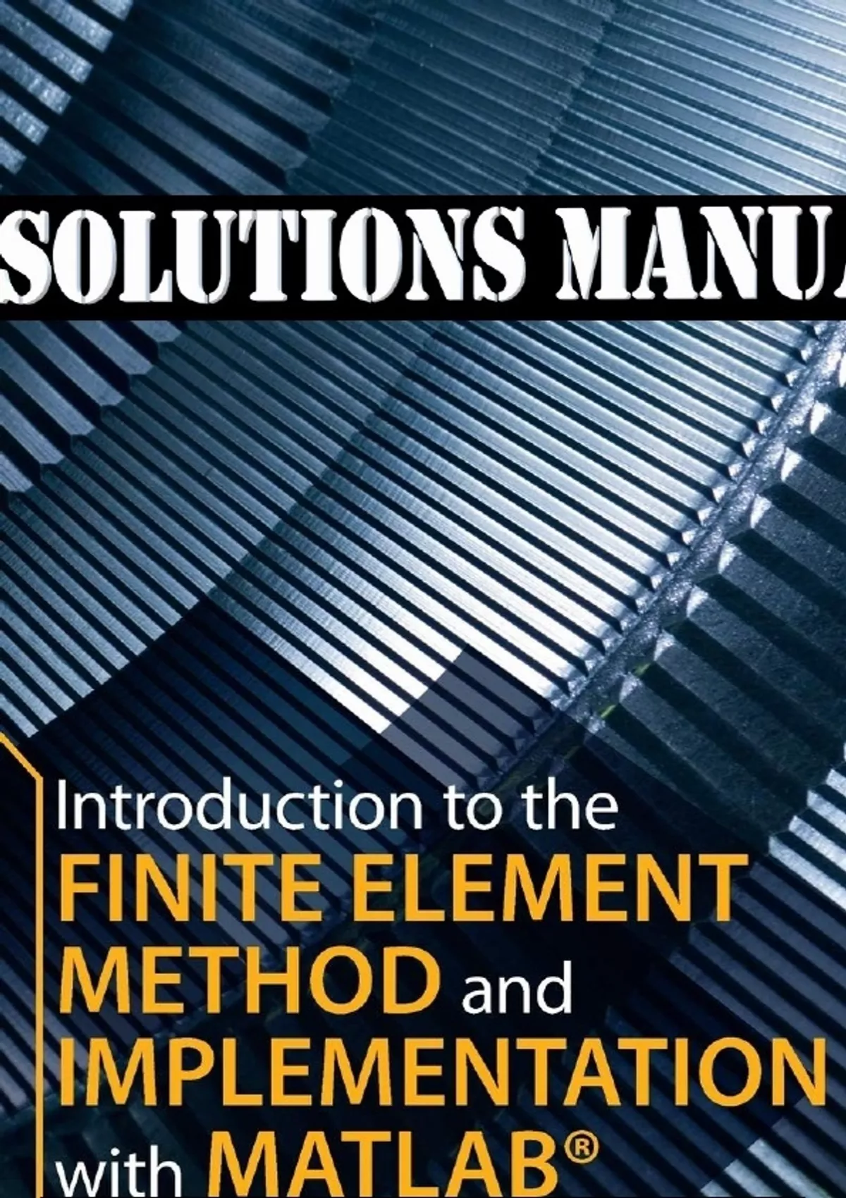 Solutions Manual For Introduction To The Finite Element Method And Implementation With Matlab