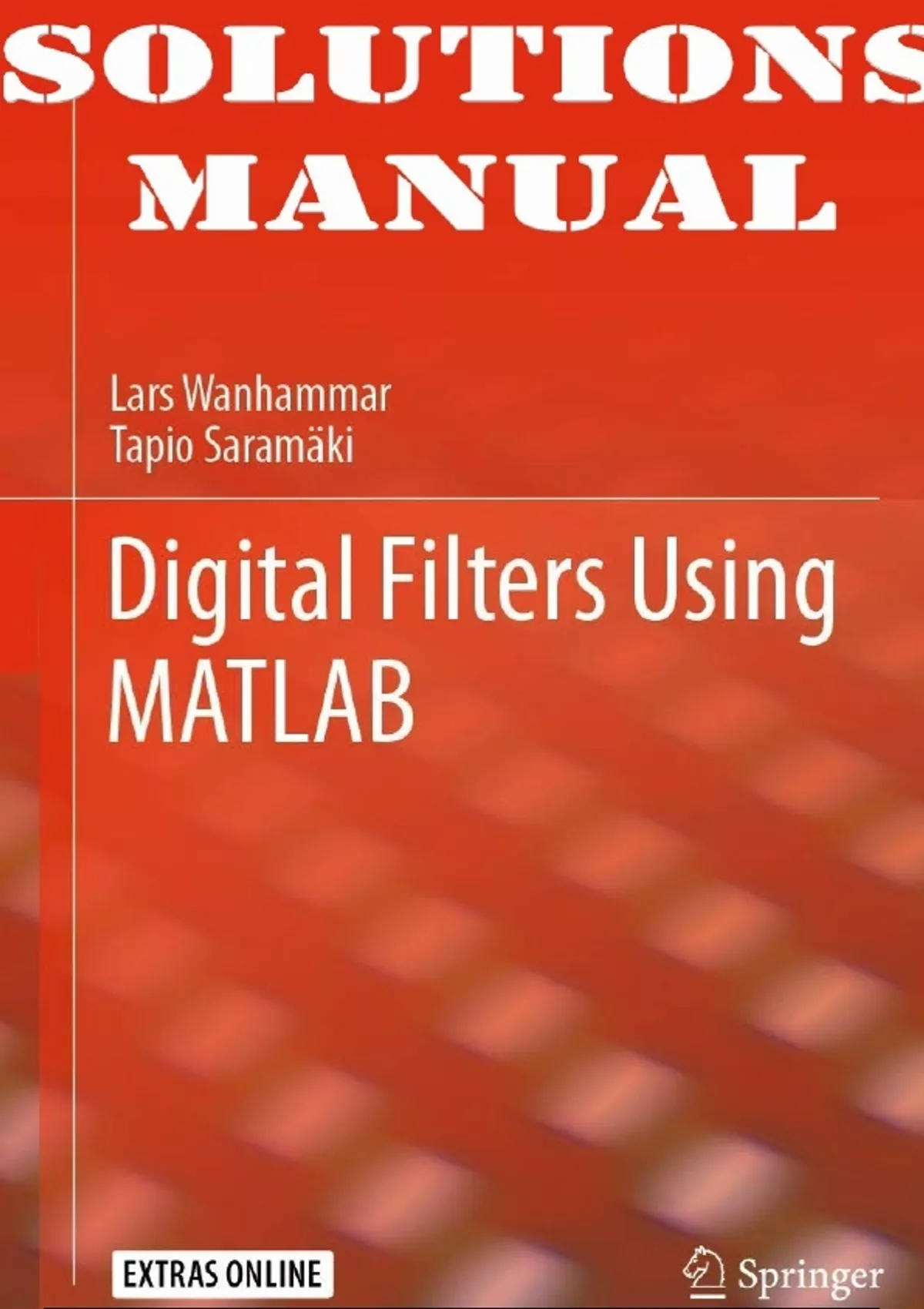SOLUTION MANUAL Digital Filters Using MATLAB 1st edition by Lars Wanhammar, Tapio Saramäki ...