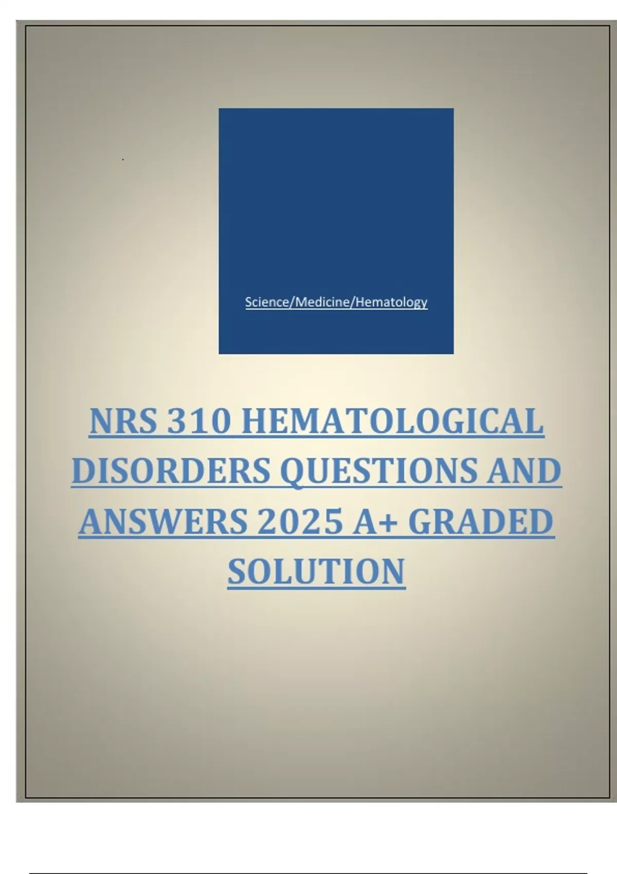 NRS 310 HEMATOLOGICAL DISORDERS QUESTIONS AND ANSWERS 2025 A+ GRADED ...