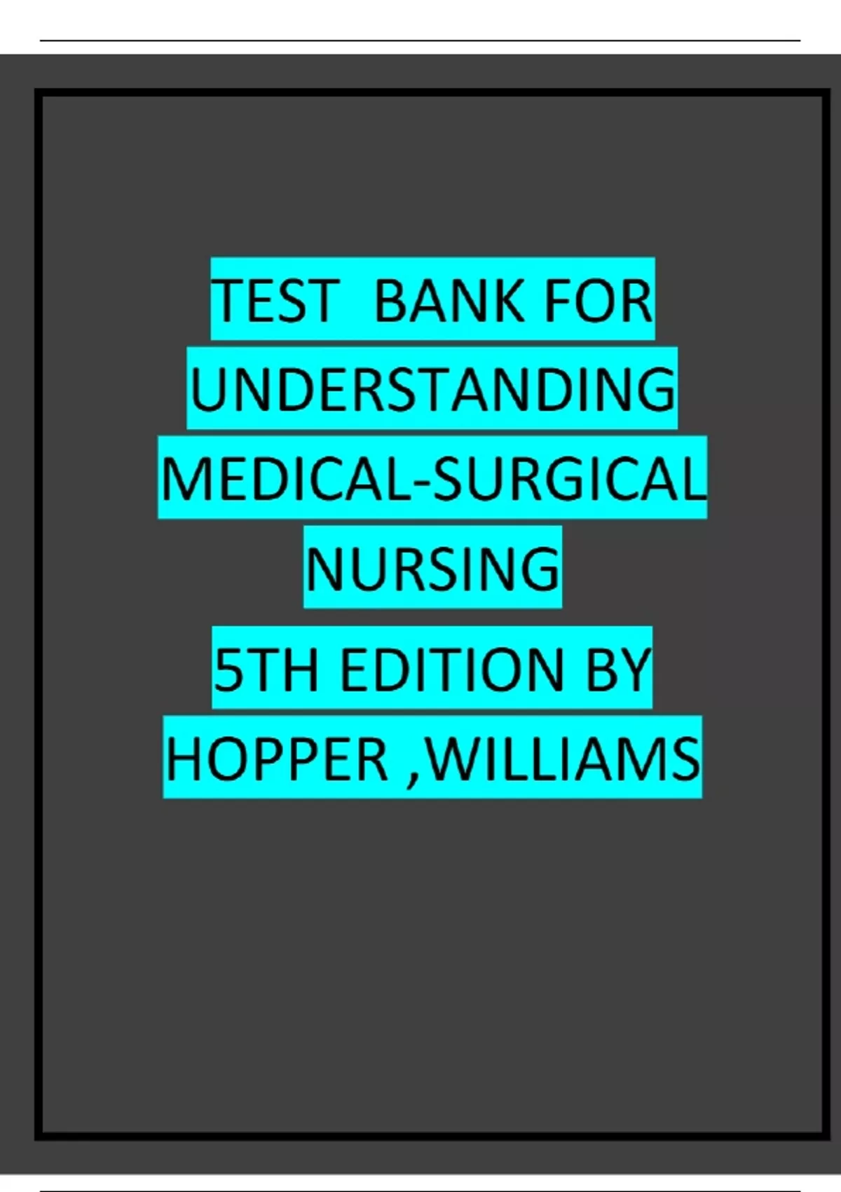 TEST BANK FOR UNDERSTANDING MEDICAL-SURGICAL NURSING 5TH EDITION BY ...