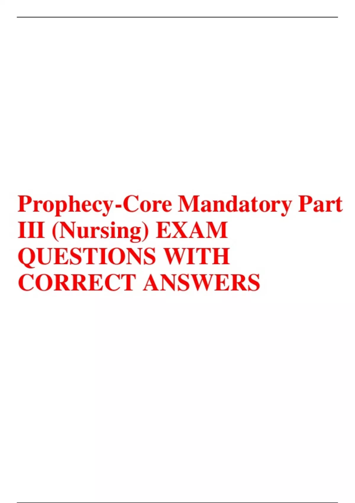 Prophecy-Core Mandatory Part III (Nursing) EXAM QUESTIONS WITH CORRECT ...