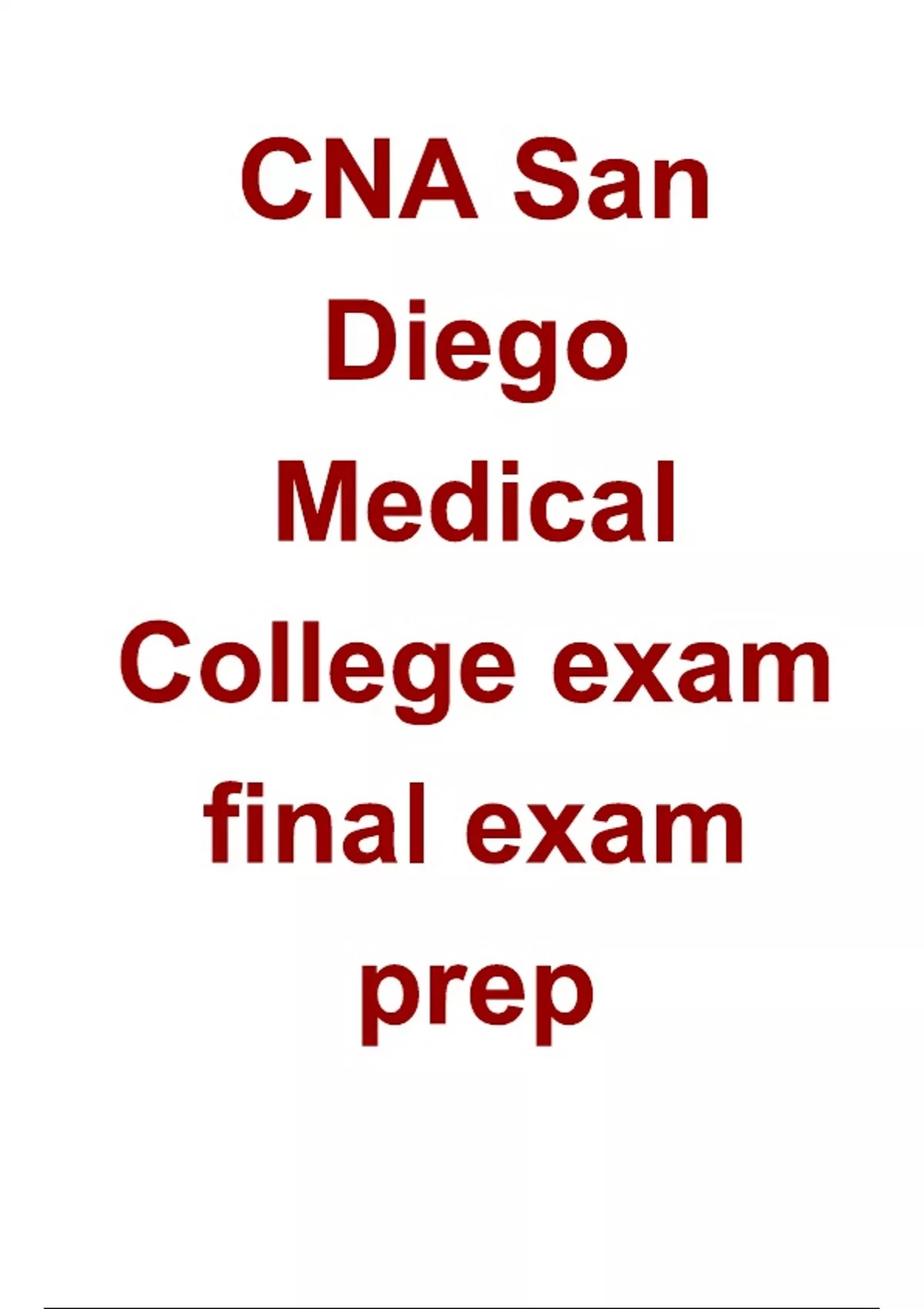 CNA San Diego Medical College exam final exam prep [NEW 2025/2026 UPDATE] ALL COMPREHENSIVE ...