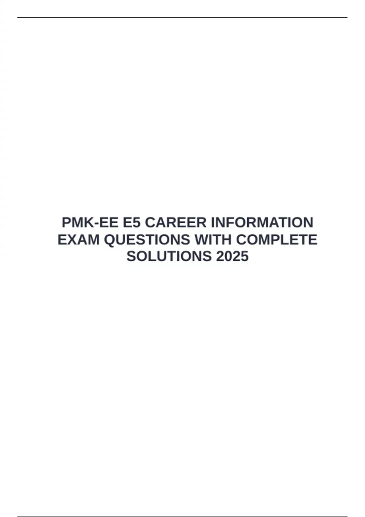 PMK-EE E5 CAREER INFORMATION EXAM QUESTIONS WITH COMPLETE SOLUTIONS ...