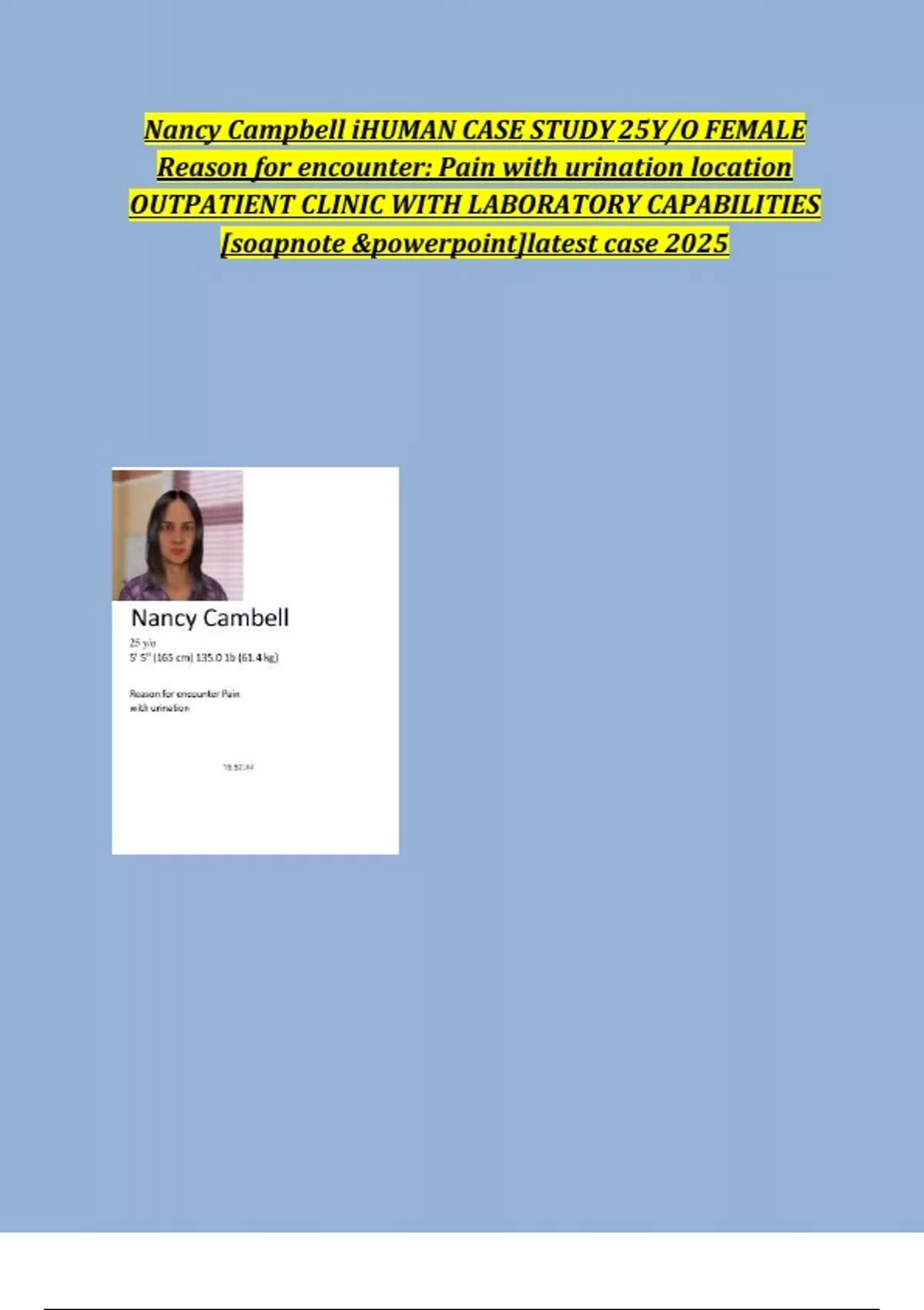 Nancy Campbell iHUMAN CASE STUDY 25Y/O FEMALE Reason for encounter: Pain with urination location ...