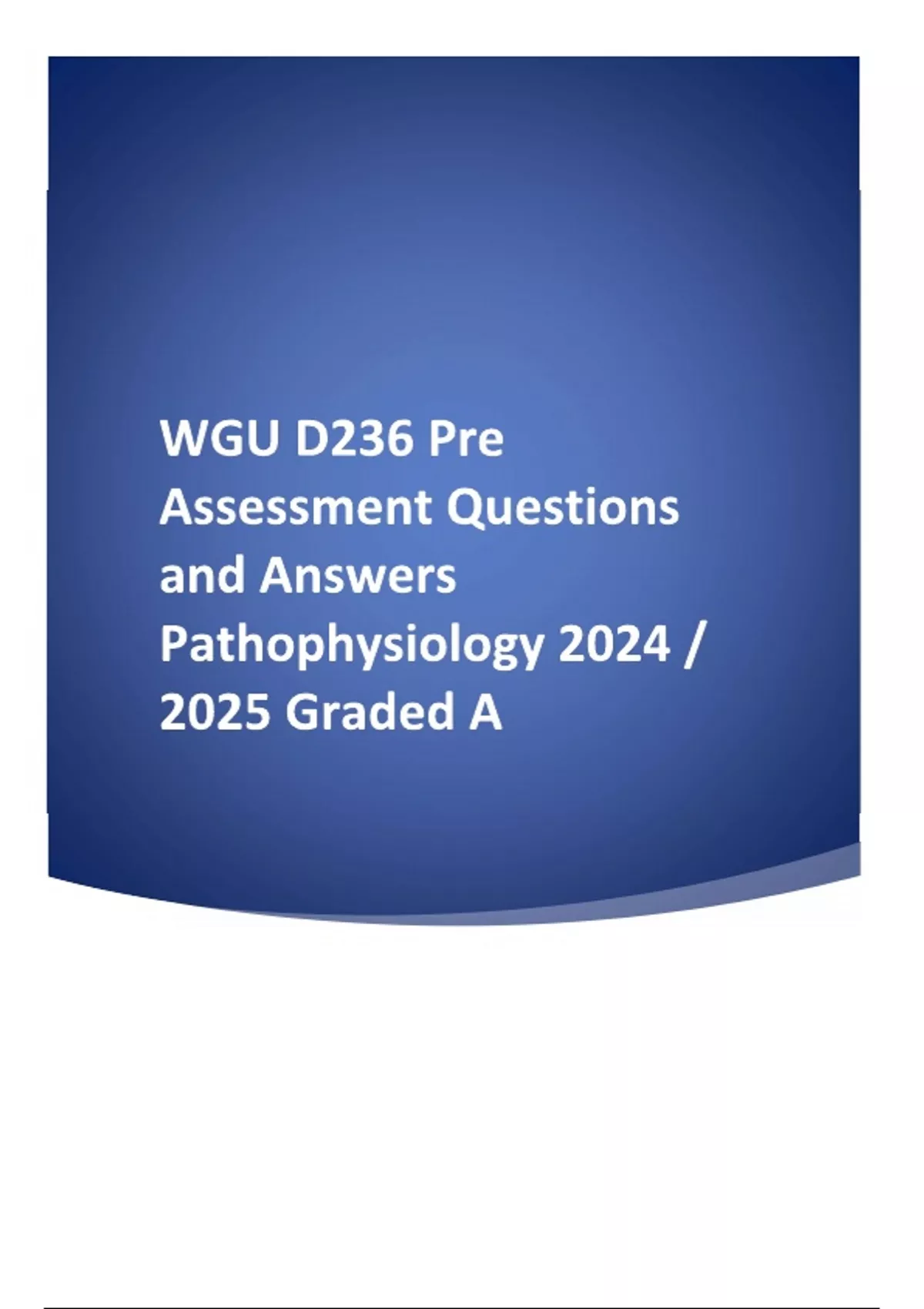 SOLUTIONS FOR 2025 WGU D236 Pre Assessment - PATHOPHYSIOLOGY - Stuvia US