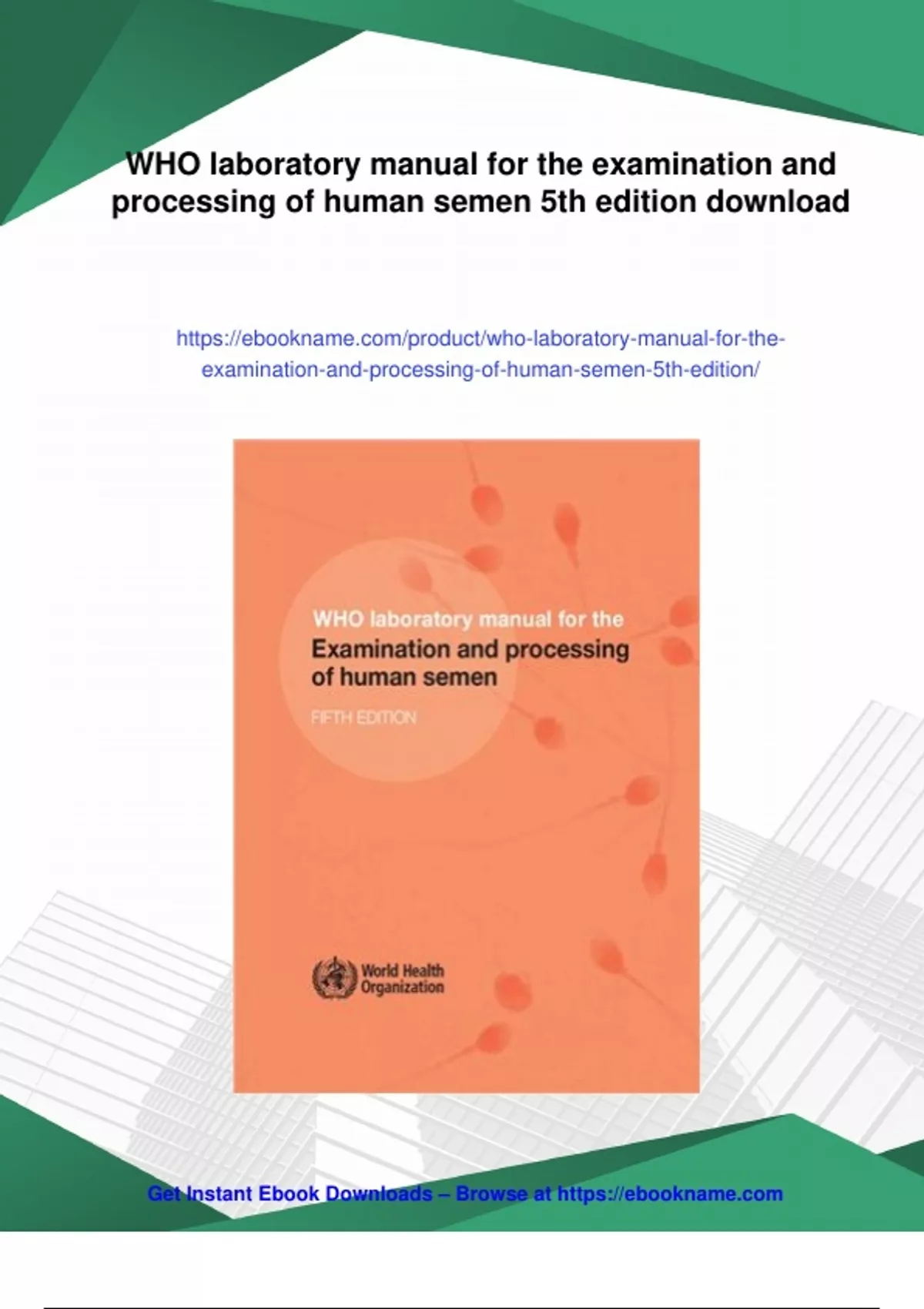Summary WHO laboratory manual for the examination and processing of human semen 5th edition ...