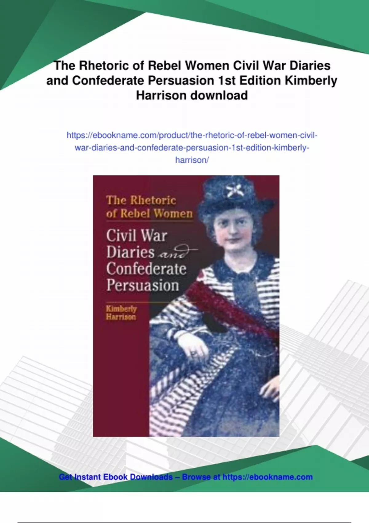 Summary The Rhetoric of Rebel Women Civil War Diaries and Confederate Persuasion 1st Edition ...