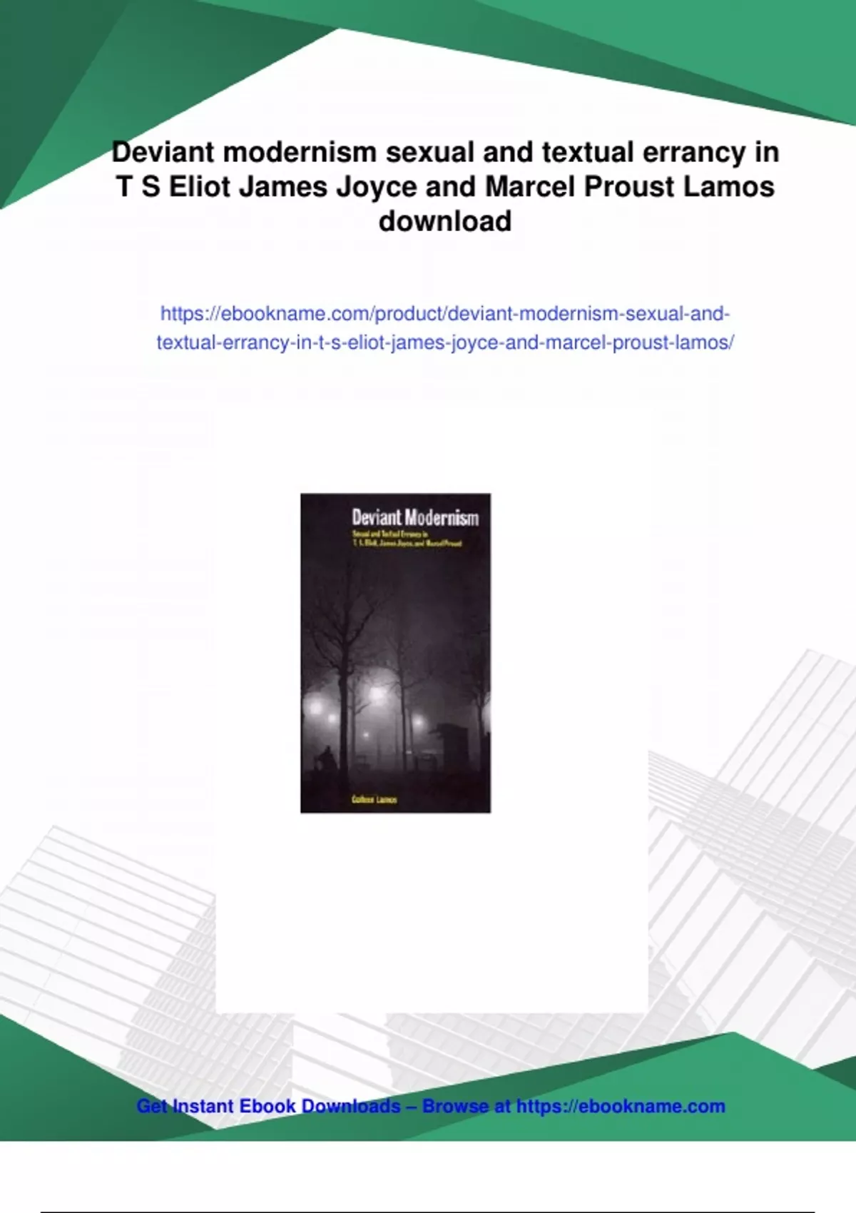 Summary Deviant modernism sexual and textual errancy in T S Eliot James Joyce and Marcel Proust ...