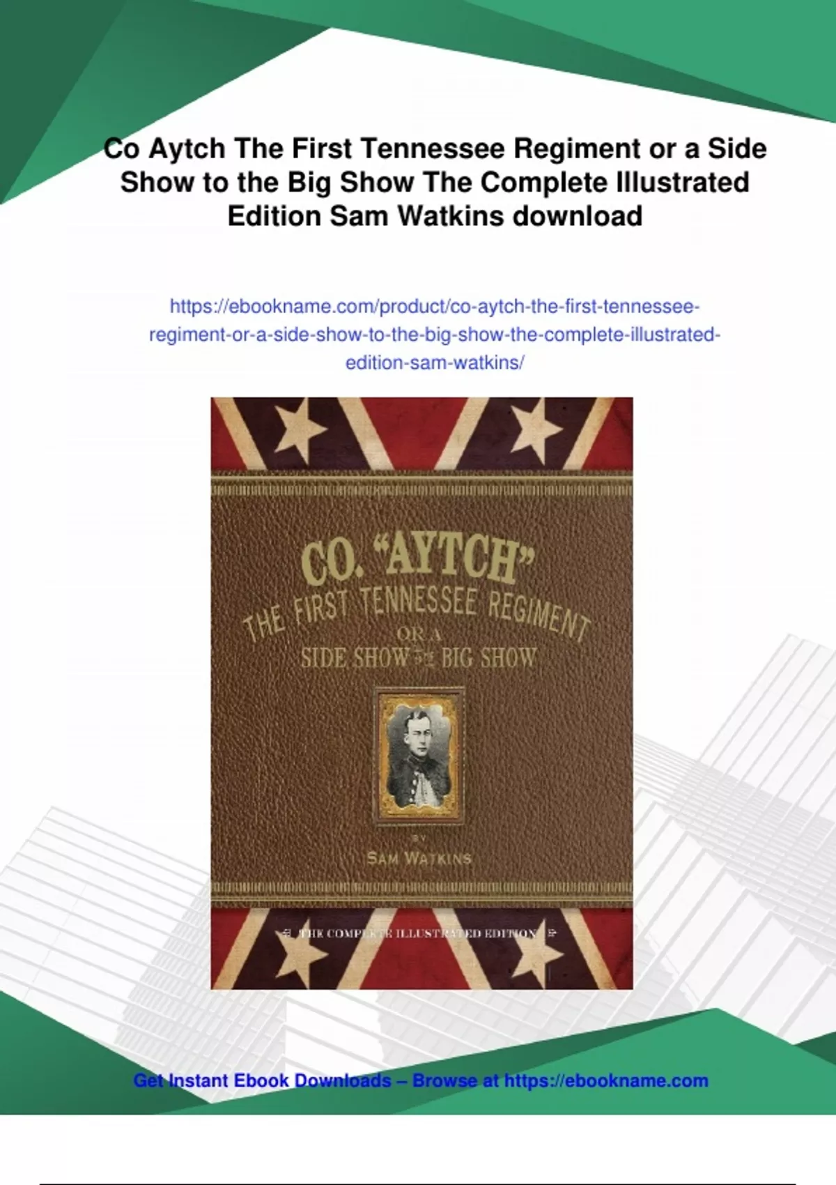 Summary Co Aytch The First Tennessee Regiment or a Side Show to the Big ...