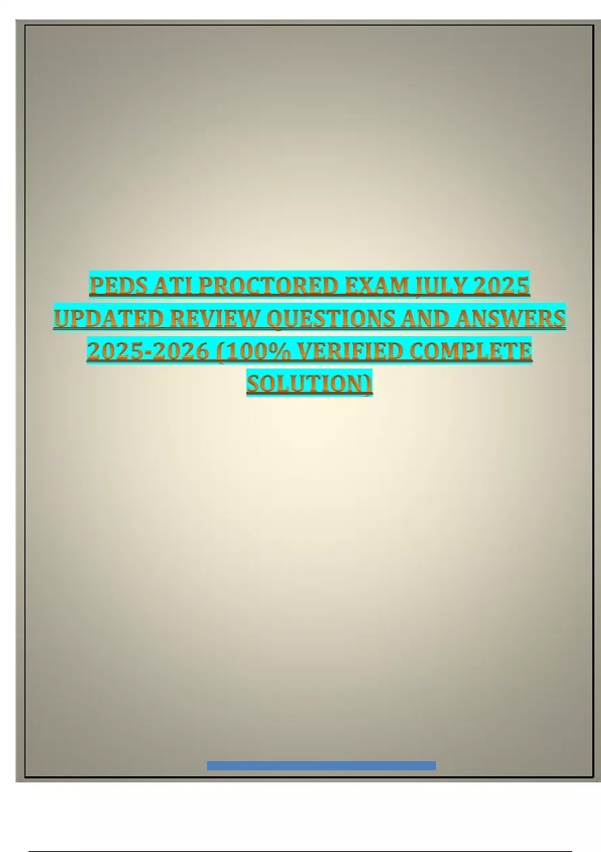 PEDS ATI PROCTORED EXAM JULY 2025 UPDATED REVIEW QUESTIONS AND ANSWERS ...