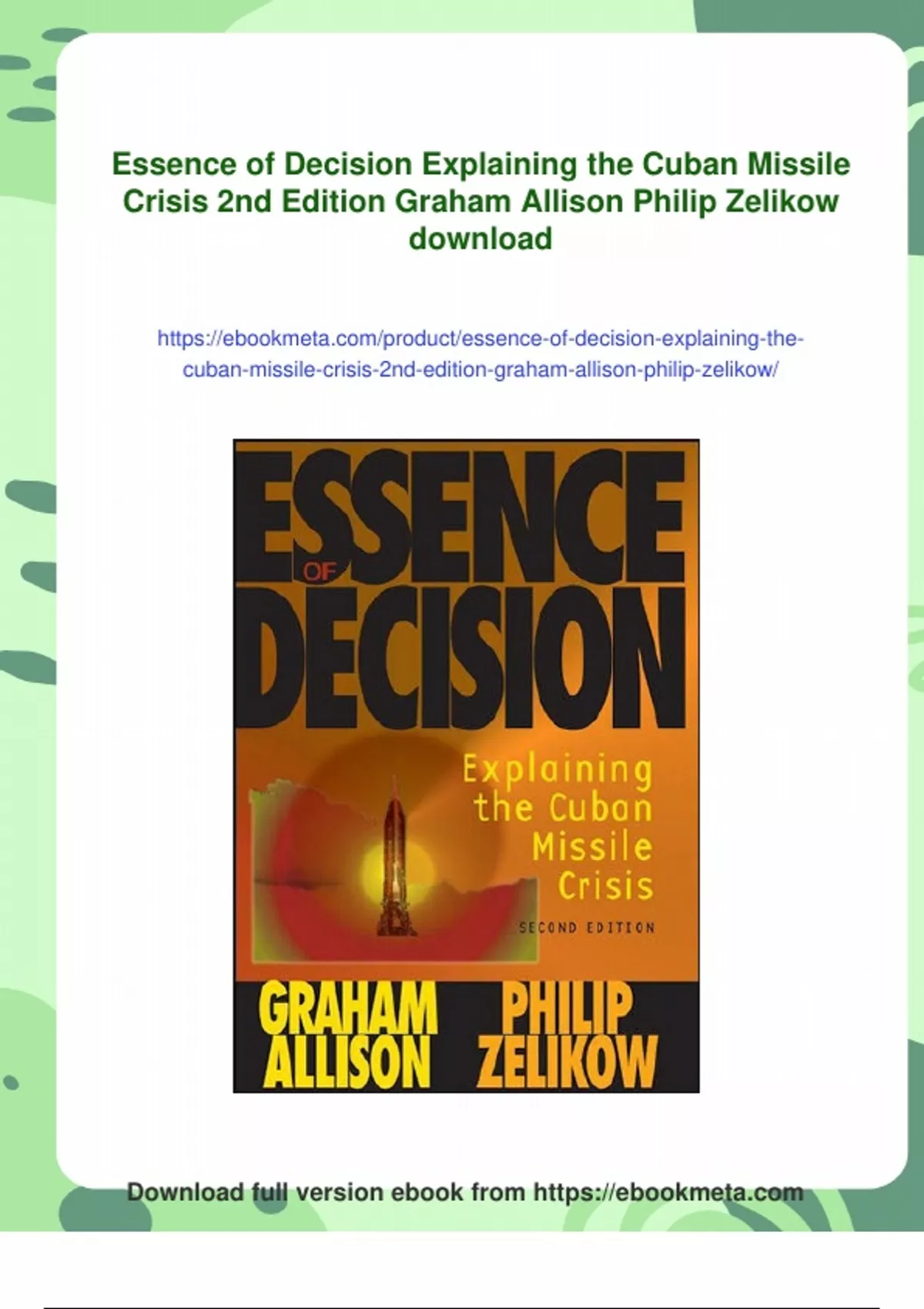Summary Essence of Decision Explaining the Cuban Missile Crisis 2nd Edition Graham Allison ...