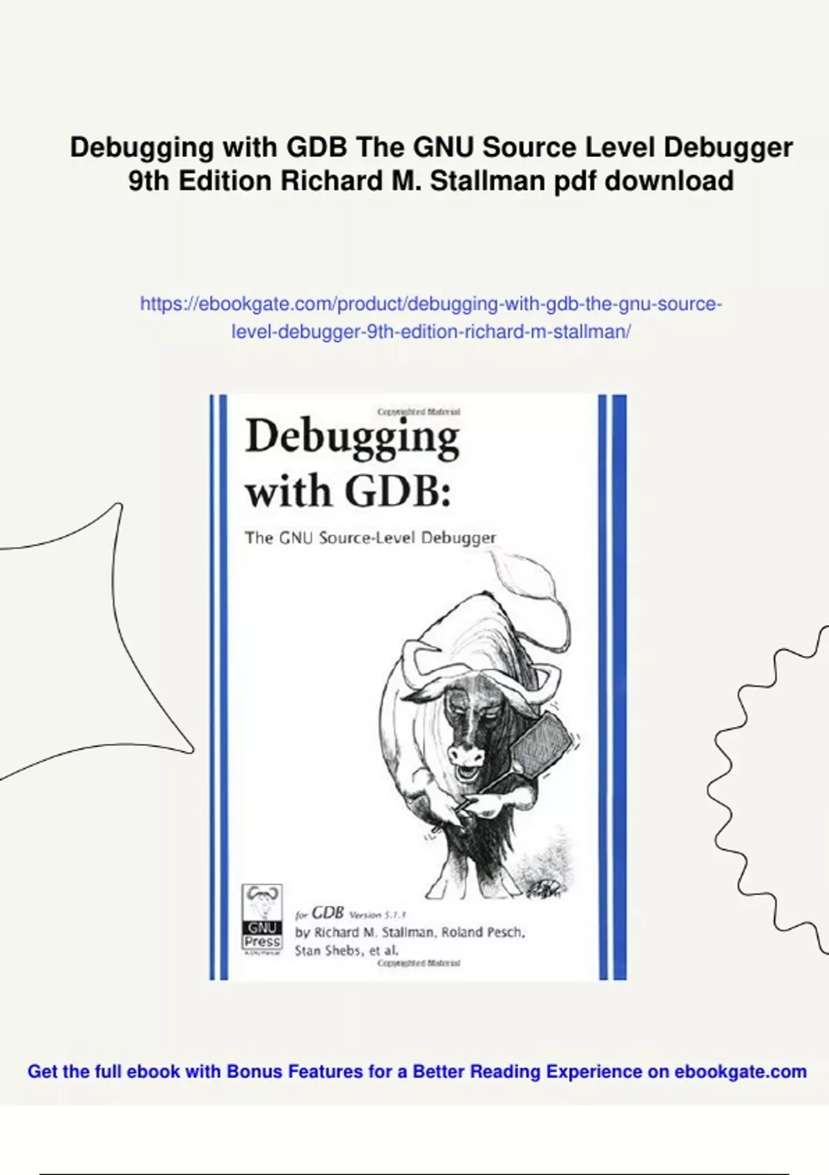 Summary Debugging with GDB The GNU Source Level Debugger 9th Edition Richard M. Stallman ...