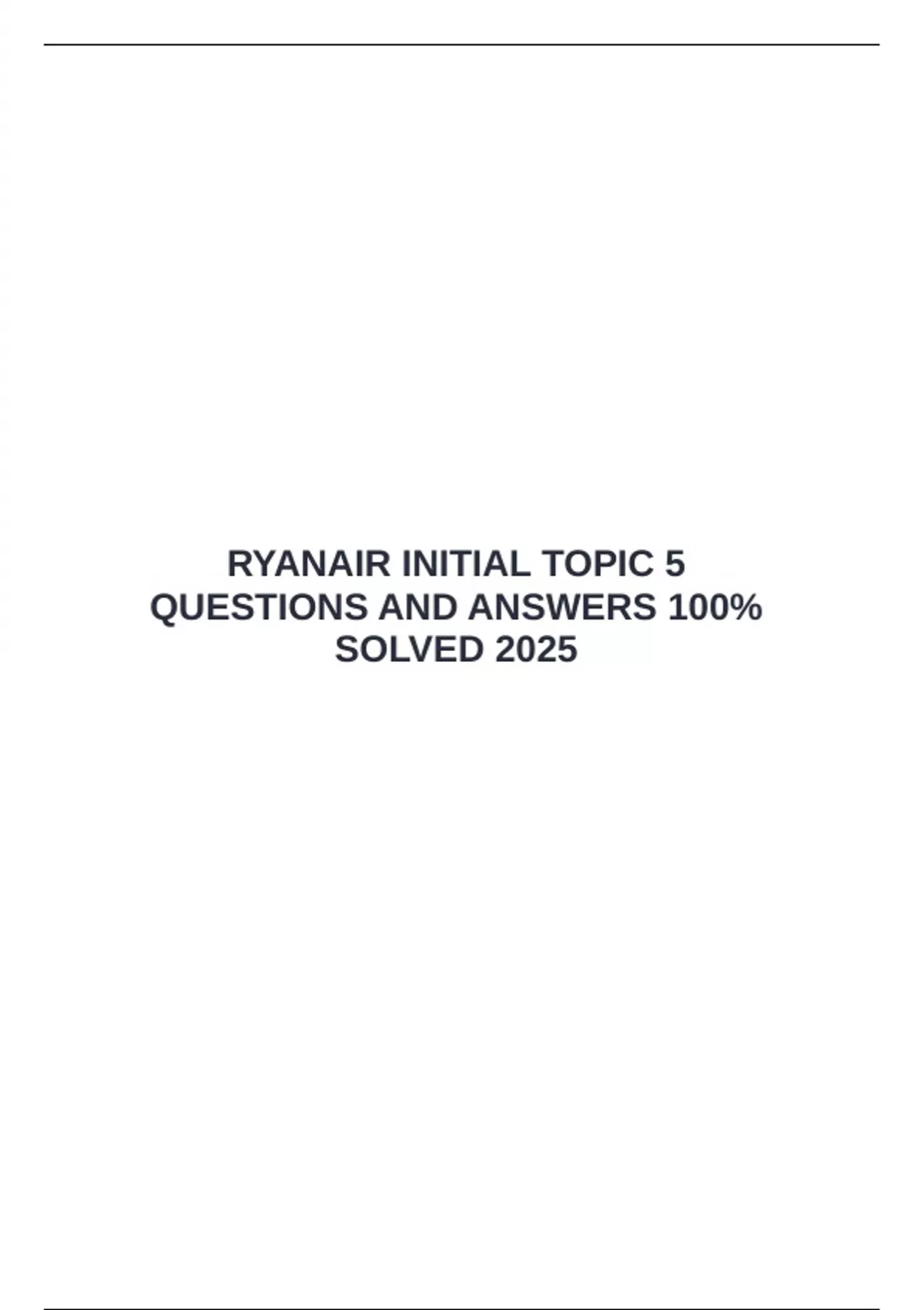 RYANAIR INITIAL TOPIC 5 QUESTIONS AND ANSWERS 100% SOLVED 2025 - Ryanair Initial Topic 5 - Stuvia US