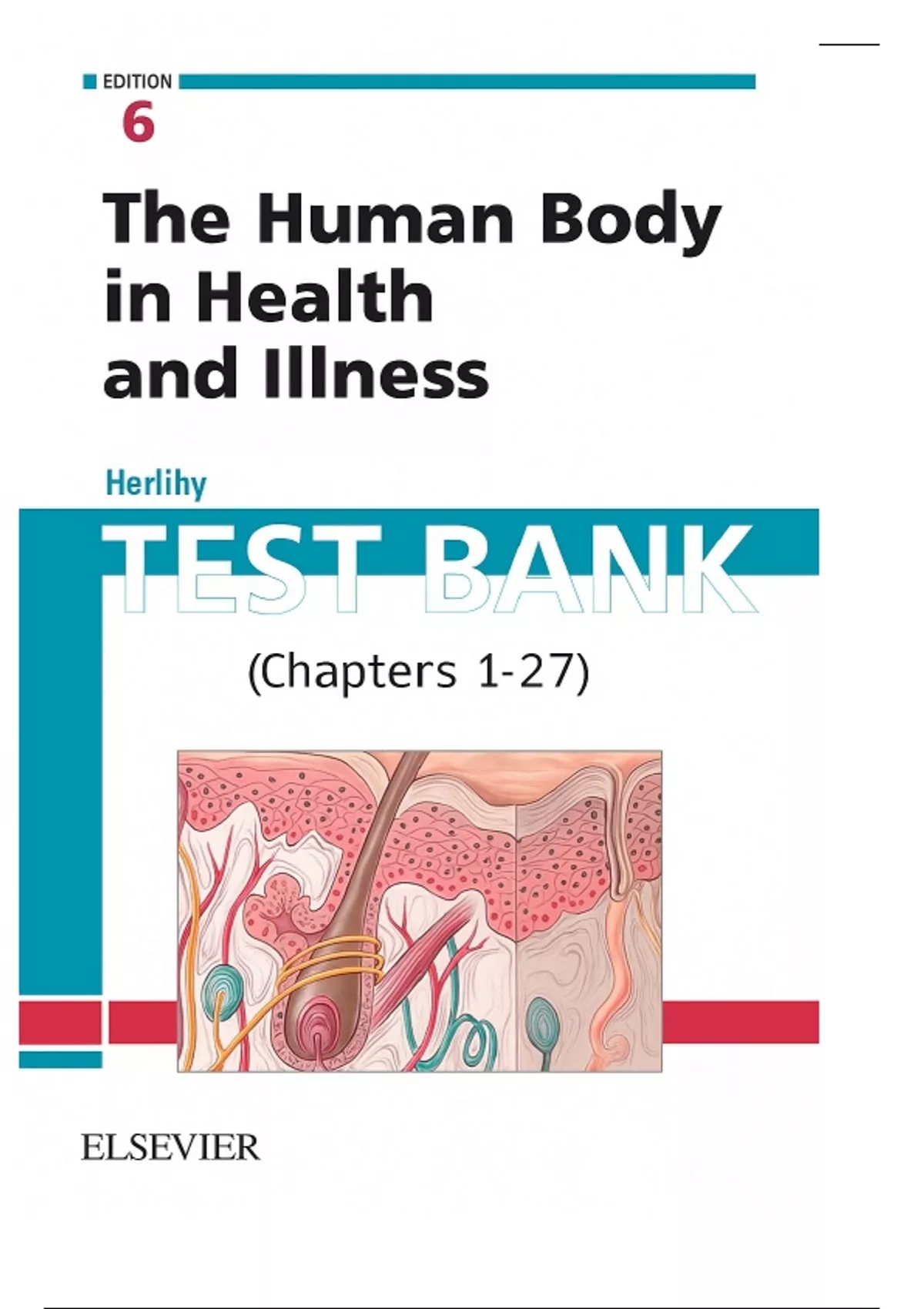Herlihy: The Human Body in Health and Illness, 6th Edition Test Bank ...