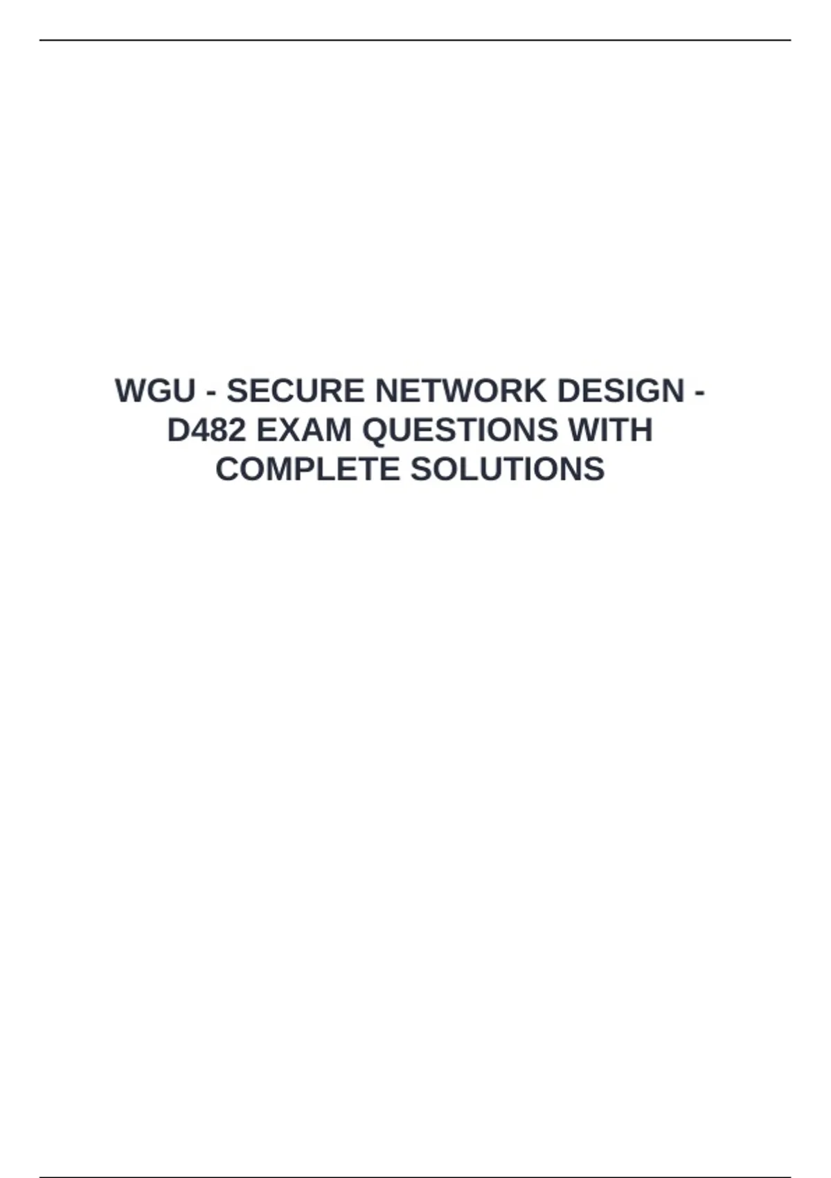 WGU - SECURE NETWORK DESIGN - D482 EXAM QUESTIONS WITH COMPLETE SOLUTIONS - WGU - Secure Network ...