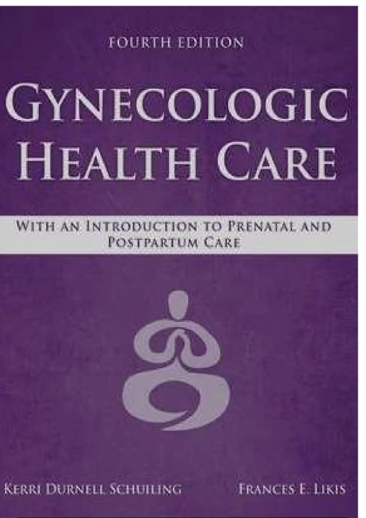 Gynecologic Health Care: With an Introduction to Prenatal and ...