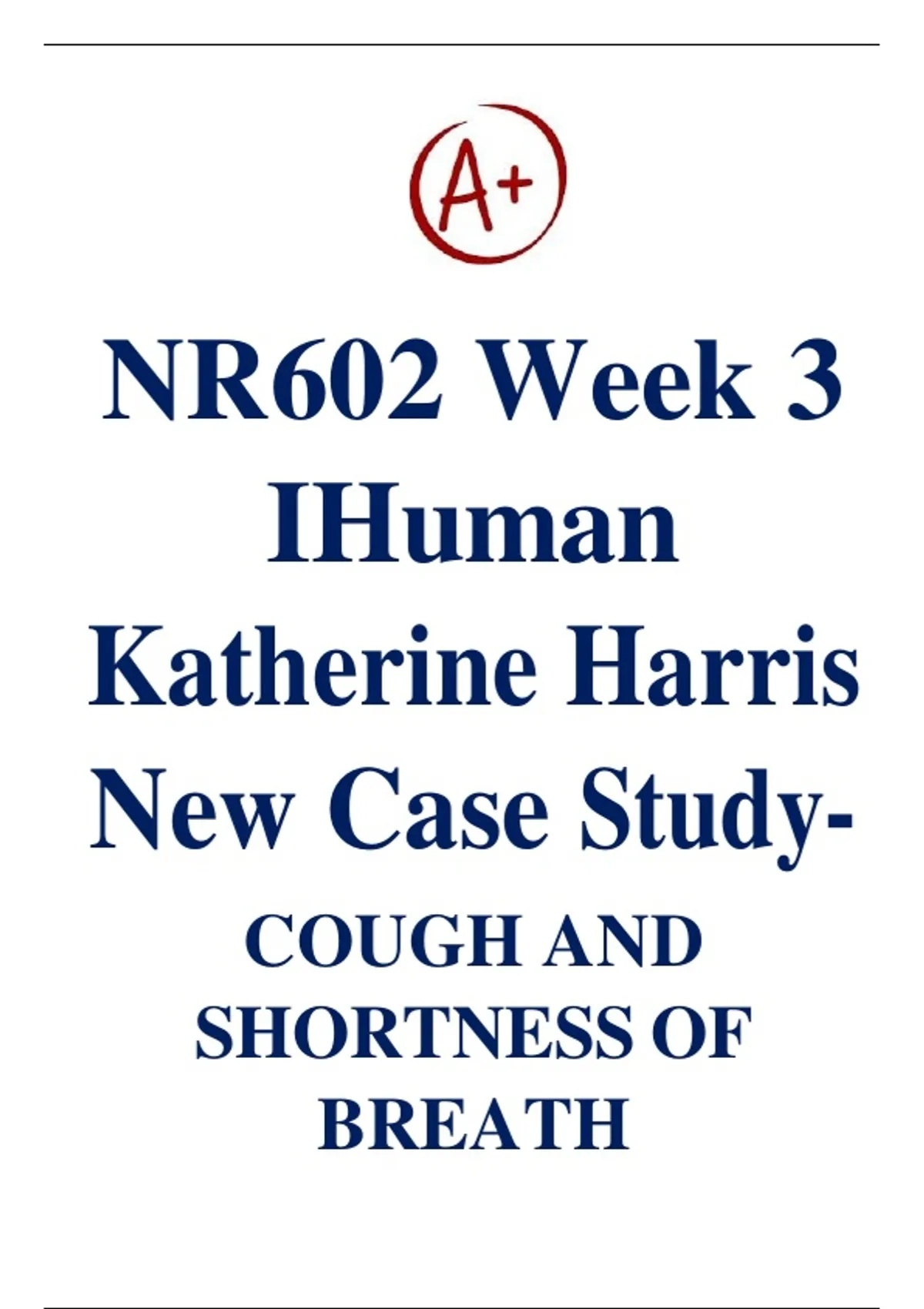 NR602 Week 3 iHuman Case Study – Katherine Harris: Cough & Shortness of ...